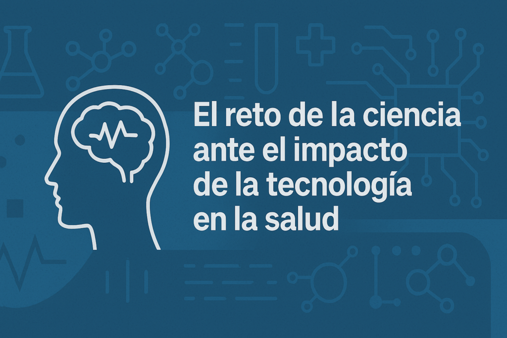 El reto de la ciencia ante el impacto de la tecnología en la salud ...